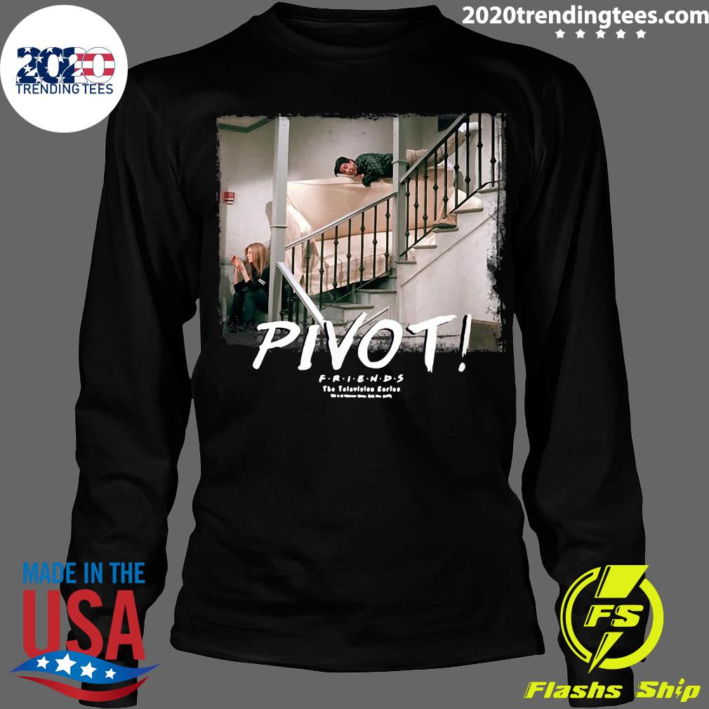 Friends Pivot Shirt - 2020 Trending Tees