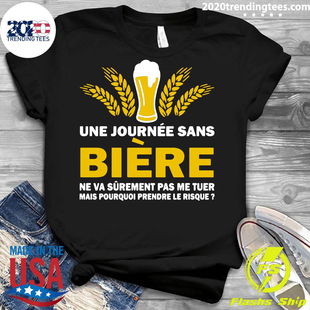 Une Journee Sans Biere Ne Va Surement Pas Me Tuer Mais Pourquoi Frendre ...