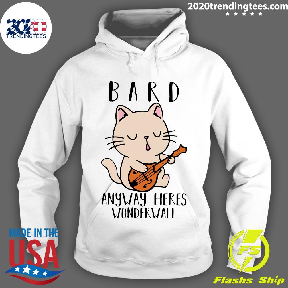 Cat Bard Anyway Heres Wonderwall Shirt - 2020 Trending Tees
