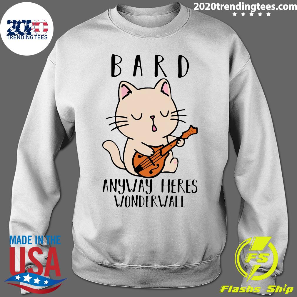 Cat Bard Anyway Heres Wonderwall Shirt - 2020 Trending Tees