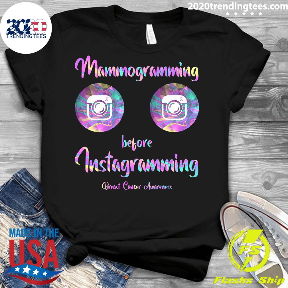 Mammogramming Before Instagramming Breast Cancer Awareness Shirt - 2020 ...