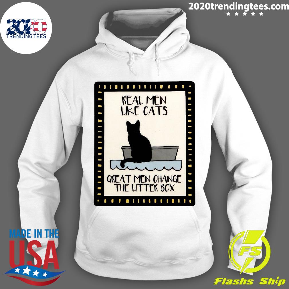 Real Men Like Cats Great Men Change The Utter Box Shirt - 2020 Trending ...