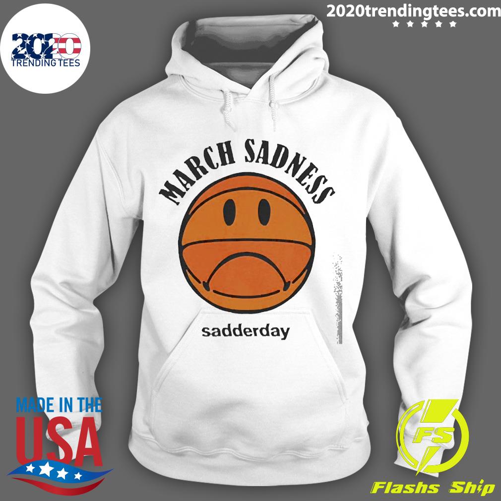 Official March Sadness Sadderday T-shirt - 2020 Trending Tees