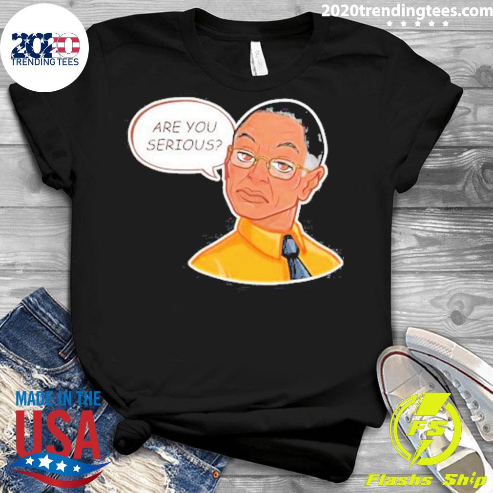 Official breaking Bad Gus Fring Are You Serious Shirt - 2020 Trending Tees