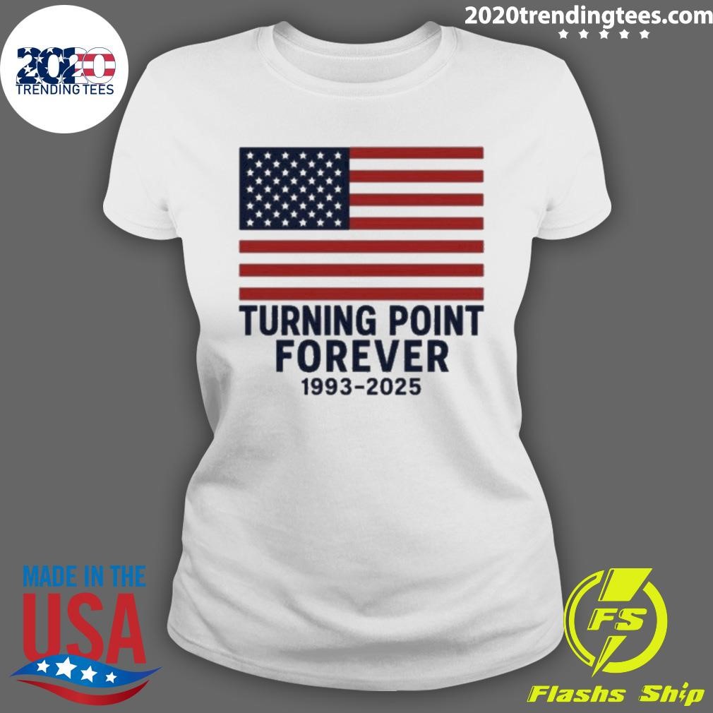 Premium Turning Point Forever Charlie Kirk 1993-2025 T-Shirt - 2020 ...